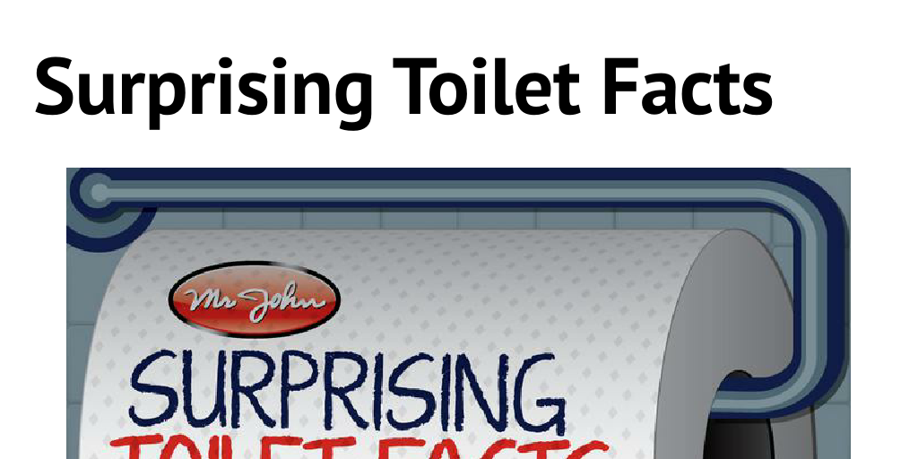 Surprising Toilet Facts by mrjohnpitcom - Infogram