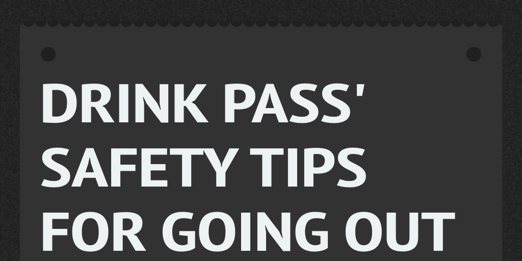 Drink pass' Safety tips for going out by Jane YJ Park - Infogram