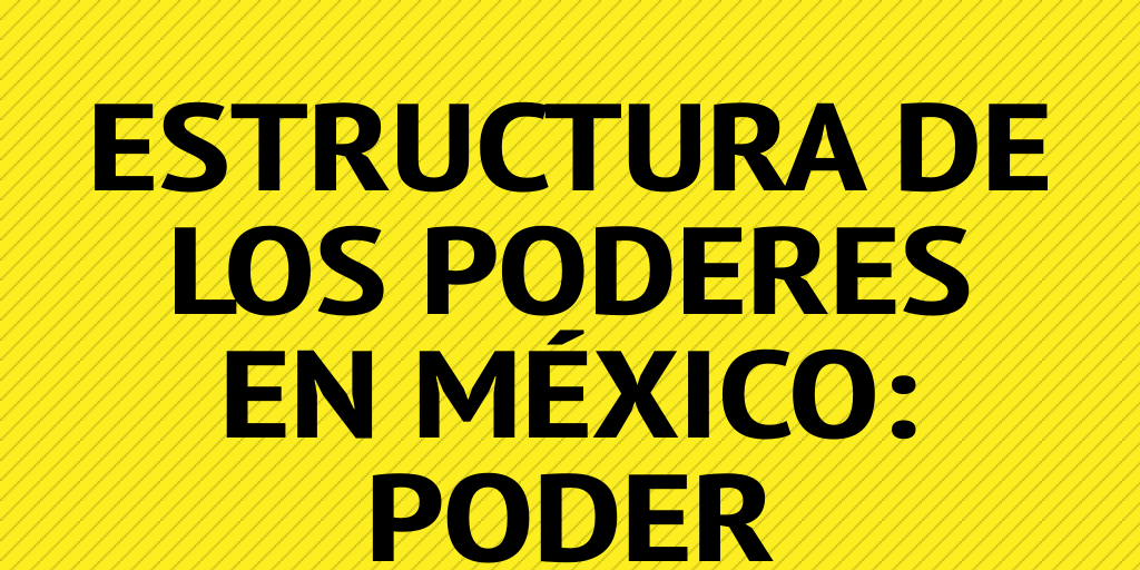 ESTRUCTURA DE LOS PODERES EN MÉXICO: PODER EJECUTIVO - Infogram