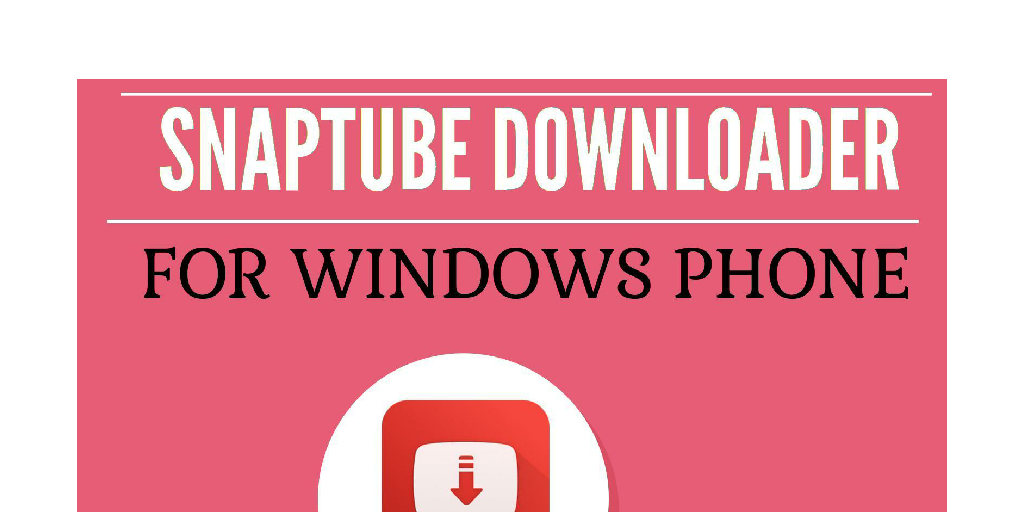 SnapTube Downloader For Windows Phone by Snaptube Apk - Infogram