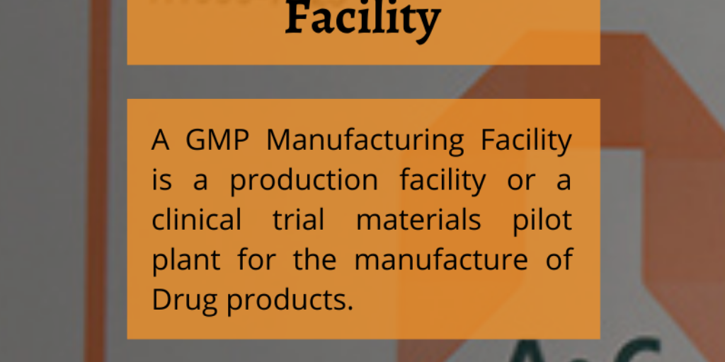 Know About GMP Manufacturing Facility | ACGGP | A&C by Your Global GMP ...
