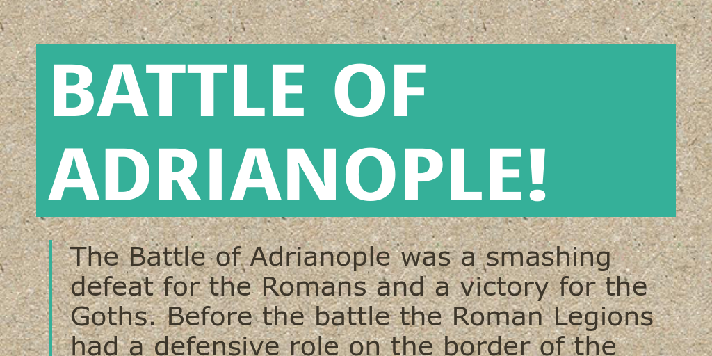 Battle Of Adrianople! by taylorgard0 - Infogram