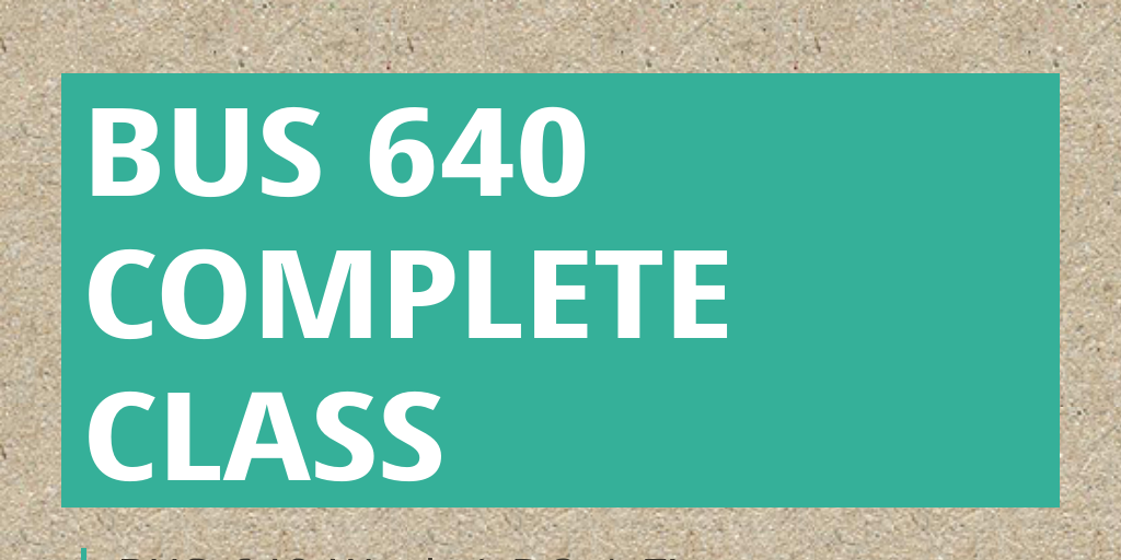 BUS 640 Complete Class - Infogram