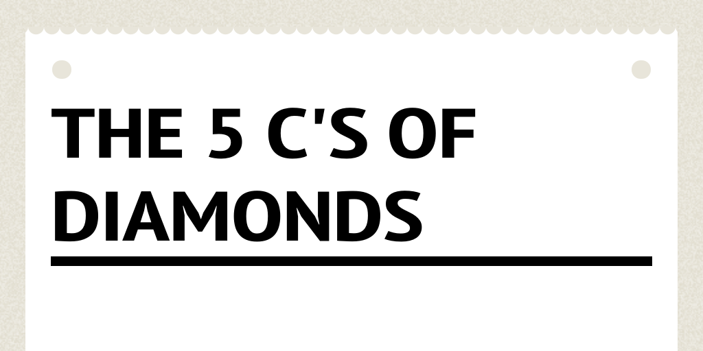 The 5 C'S OF DIAMONDS by Nancy Ponder - Infogram
