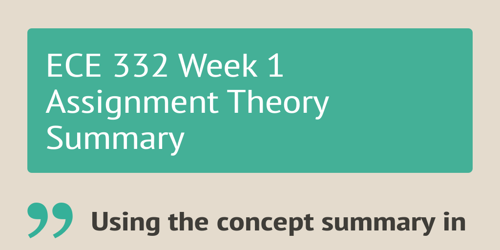 ASH ECE 332 Week 1 Assignment Theory Summary by assignmentcloud - Infogram