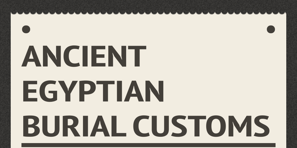 Ancient egyptian Burial customs by lupe_flores - Infogram
