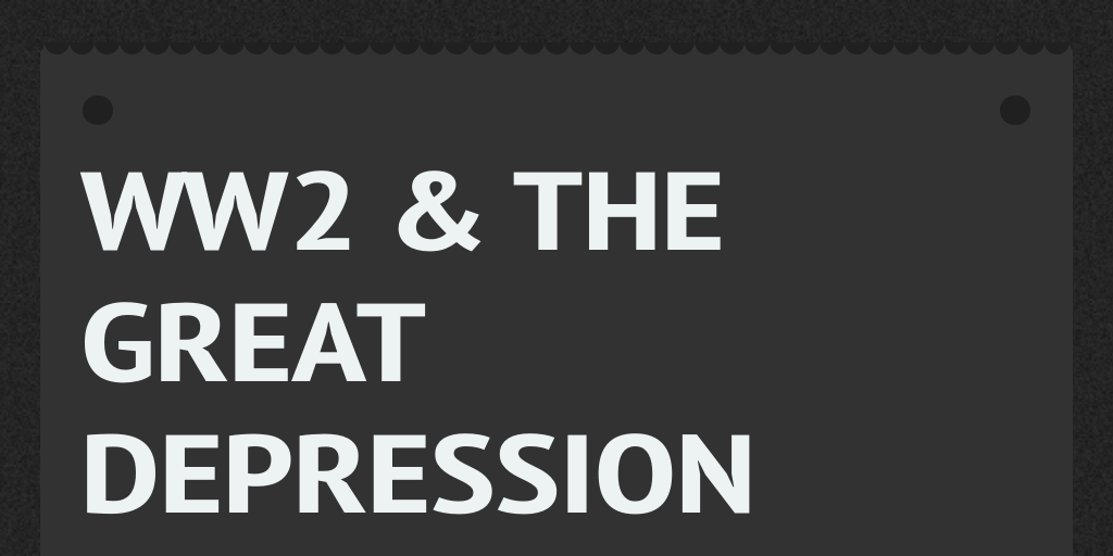 WW2 & THE GREAT DEPRESSION CHANGED THE WORLD by 1traegerash - Infogram