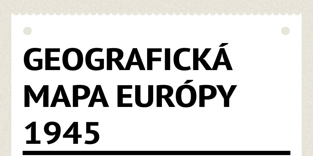 Geografická mapa Európy 1945 by baol - Infogram