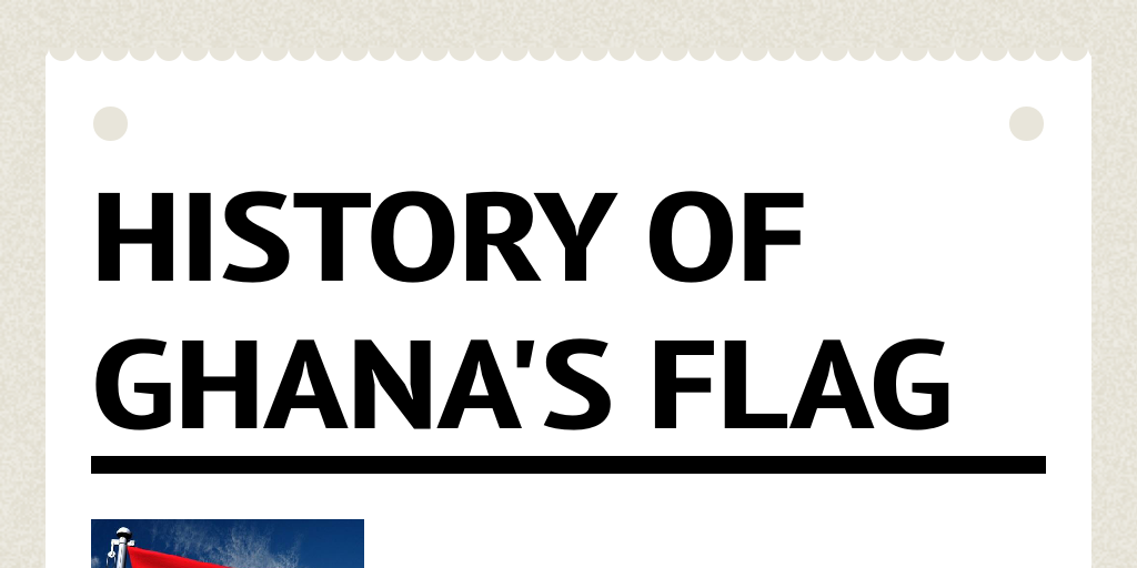 History of Ghana's FLag by Aidan Pintuff - Infogram