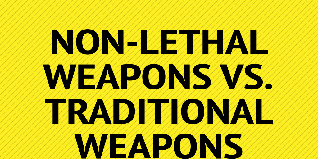 Non-Lethal Weapons vs. Traditional Weapons by ambereyo27 - Infogram