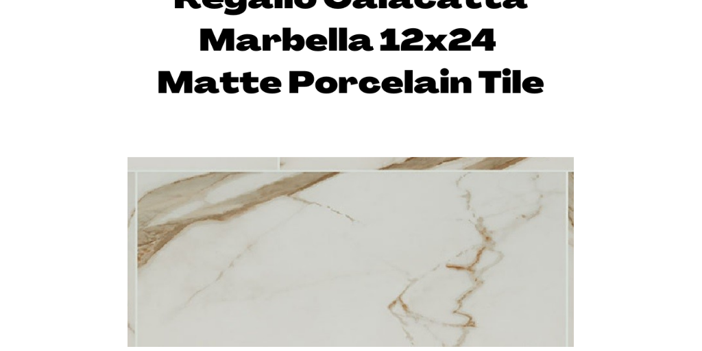 Regallo Calacatta Marbella 12x24 Matte Porcelain Tile - Infogram