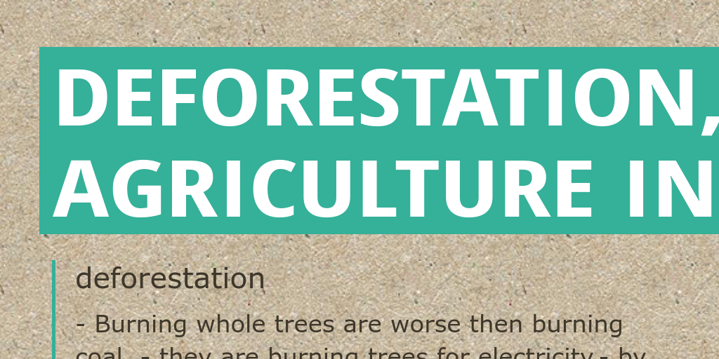 deforestation,urbanization,and agriculture industry - Infogram