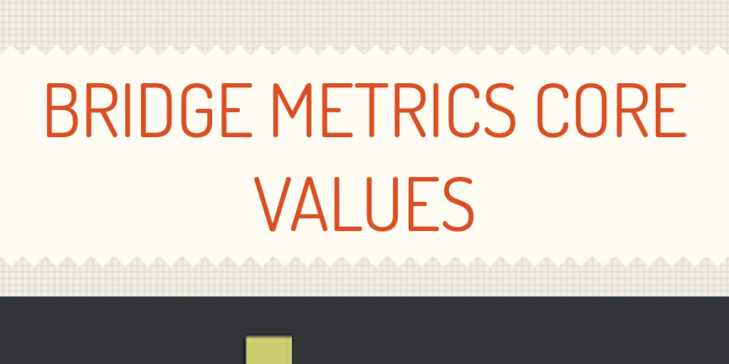 Bridge Metrics Core Values - Infogram