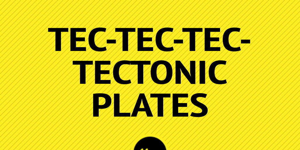 Tec-tec-tec-tectonic plates by casper1706 - Infogram