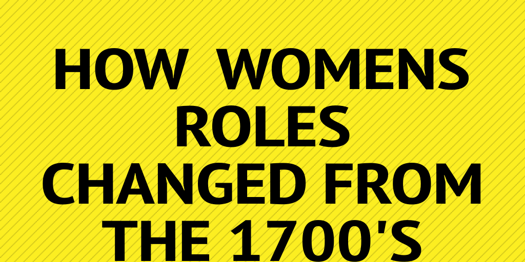 How WOMENs roles changed from the 1700's - Infogram