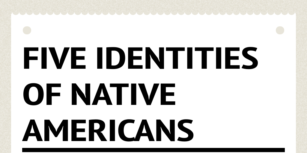 Five Identities of Native Americans - Infogram