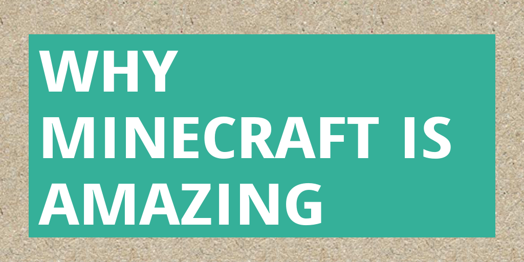 Why minecraft is amazing by derpaderp - Infogram