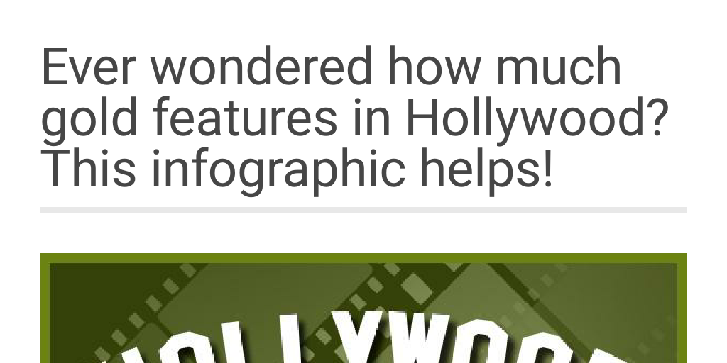 Ever wondered how much gold features in Hollywood? This infographic ...