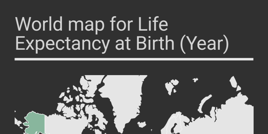 World map for Life Expectancy at Birth (Year) by Jia Lun Yu - Infogram