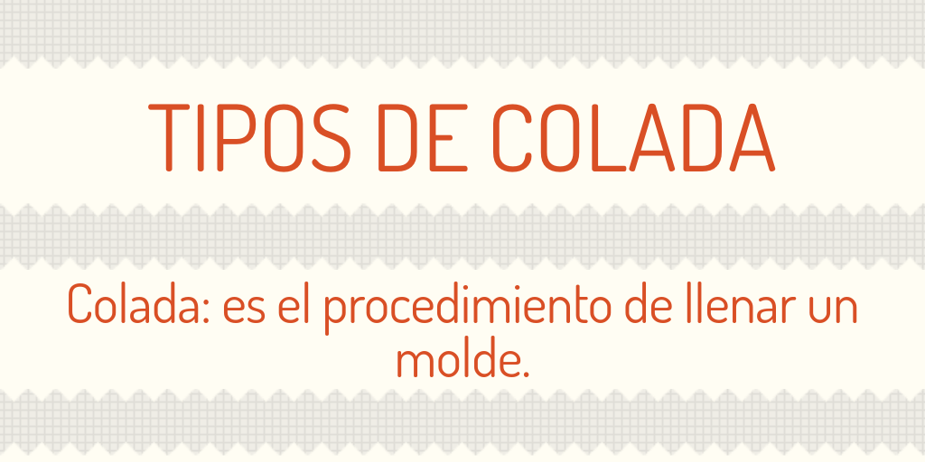 tipos de colada by erikagc - Infogram