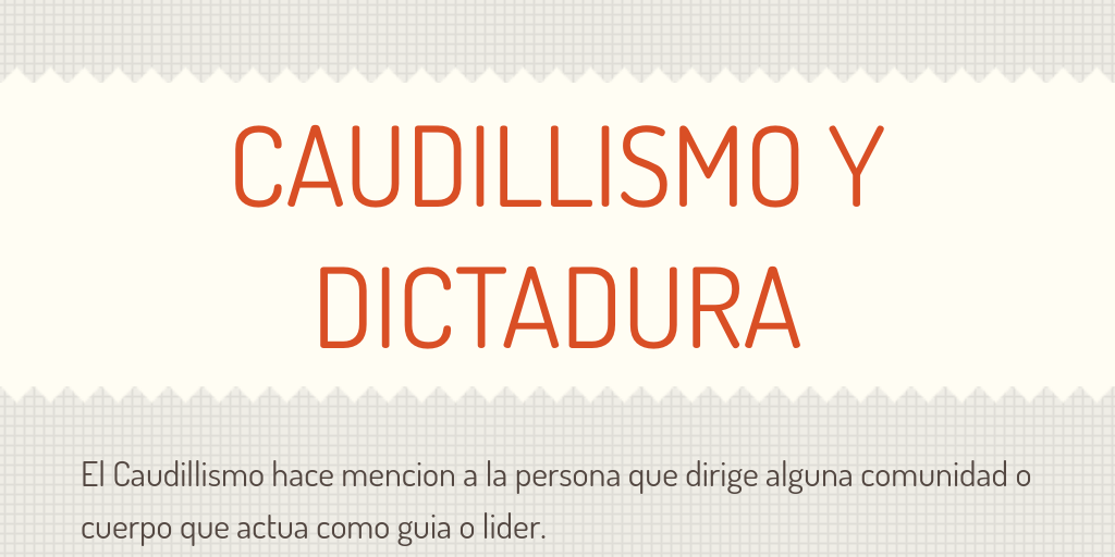 Caudillismo y dictadura by i_rivera - Infogram