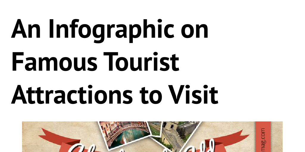An Infographic On Famous Tourist Attractions To Visit Infogram an-infographic-on-famous-tourist-attractions-to-visit-infogram