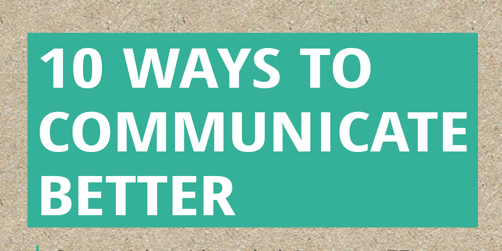 10 Ways to Communicate Better - Infogram