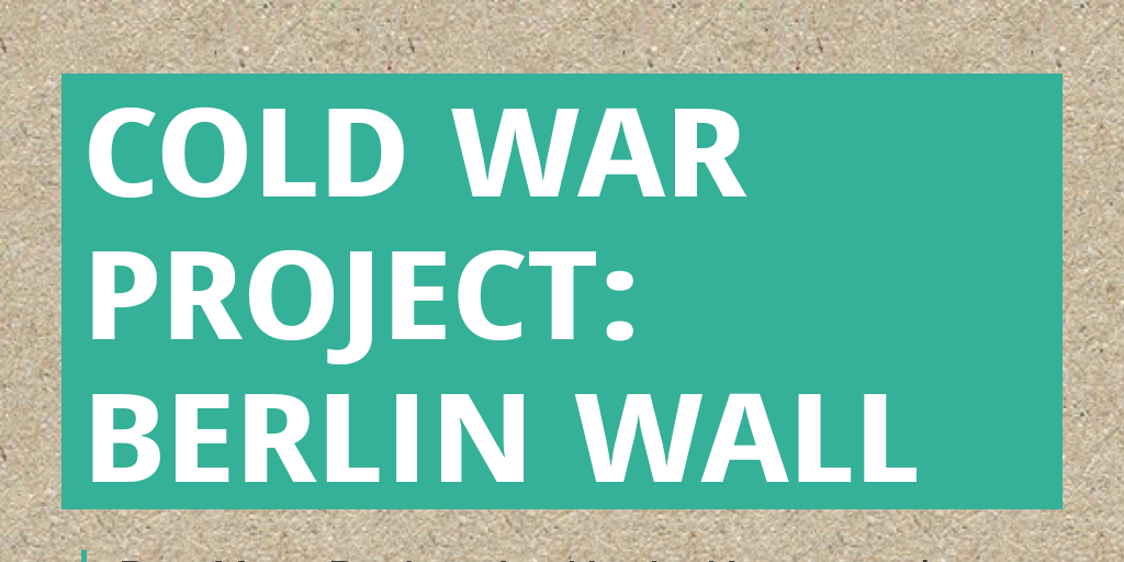 Cold War Project: Berlin Wall by kjm - Infogram