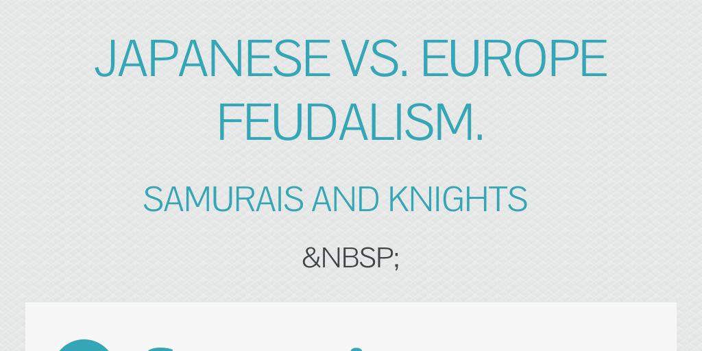 Japanese vs. Europe feudalism. by madisonlong - Infogram