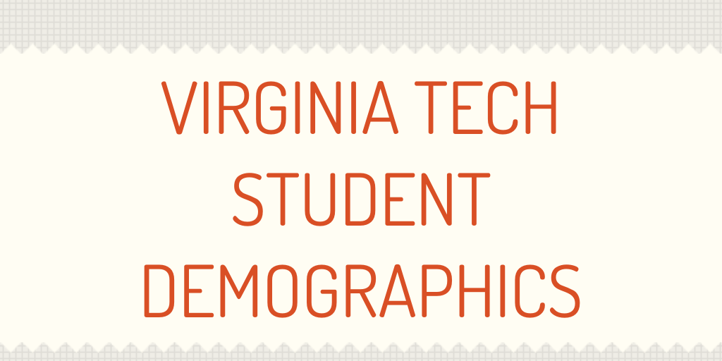 Virginia Tech STUDENT DEMOGRAPHICS by tkm28 - Infogram