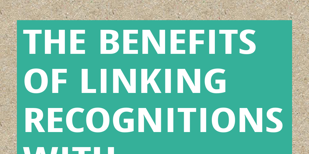 The Benefits of Linking Recognitions with Company's Core Values by ...